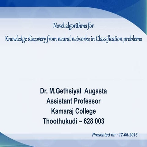 Novel Algorithms For Knowledge Discovery From Neural Networks In Classification Problems Ppt