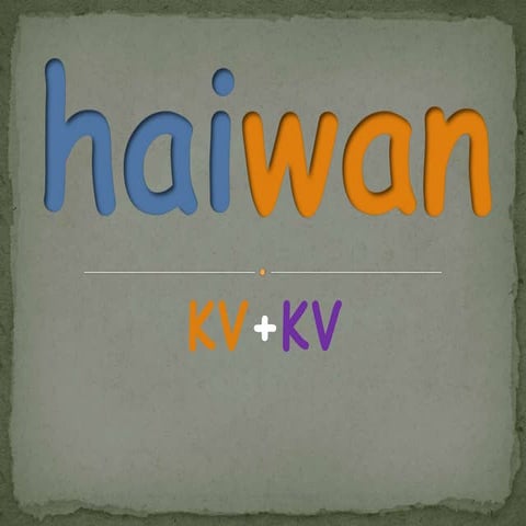 Presentation haiwan kv+kv | PPTX