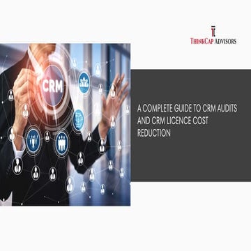 A Complete Guide to CRM Audits and CRM License Cost Reduction | PDF