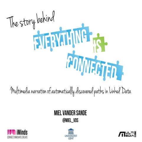 The Story behind Everything Is Connected: Multimedia narration of ...