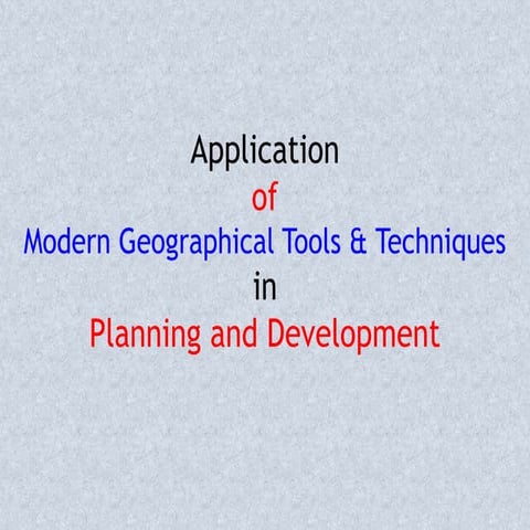Application of Modern Geographical Tools & Techniques in Planning and ...