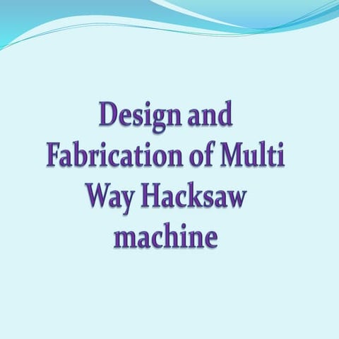Motorized Four Way Hacksaw Mechanism PPT.pptx