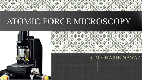 Microscopic examination using Atomic force microscopy and Confocal scanning laser microscopy | PPT