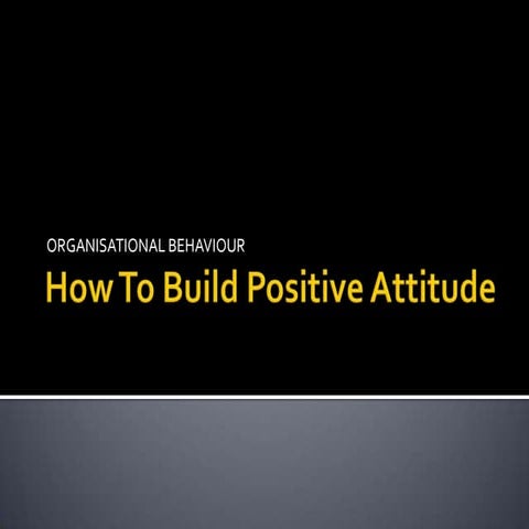 How to build positive attitude | PPTX