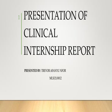 PRESENTATION OF CLINICAL INTERNSHIP REPORT.pptx