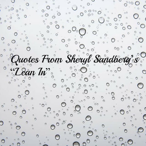 Quotes From Sheryl Sandberg’s “Lean In”Presentation of lean in quotes | PDF