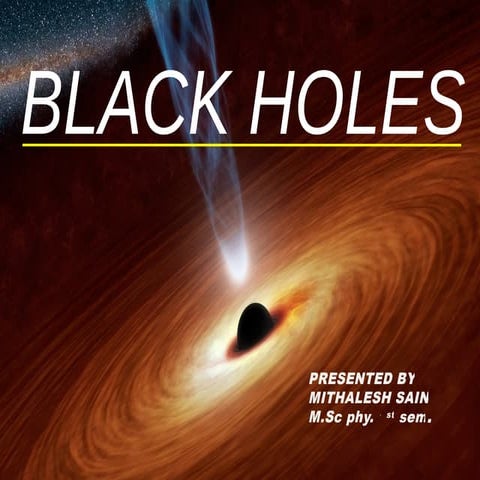 Presentation ON black holes by mithalesh saini.pptx