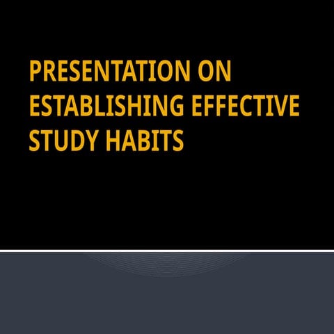 PRESENTATION ON ESTABLISHING EFFECTIVE STUDY HABITS.pptx