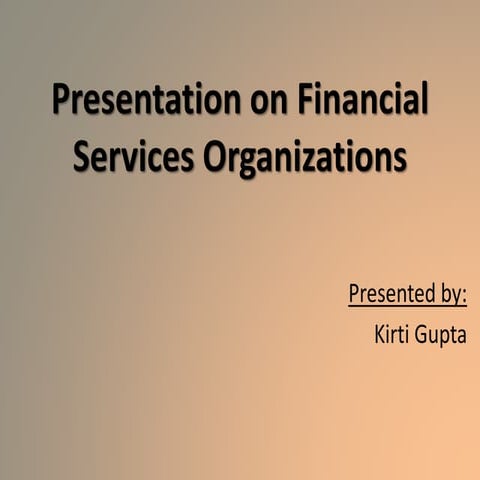 Presentation on financial services organizations | PPTX