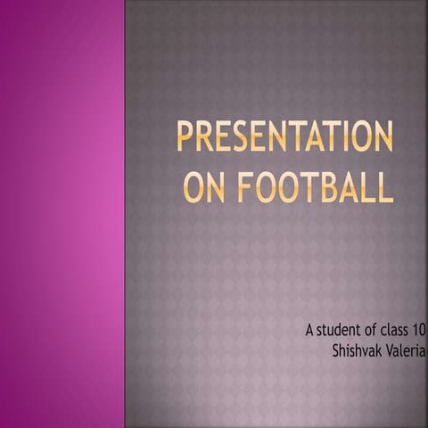 Presentation on footbal | PPTX