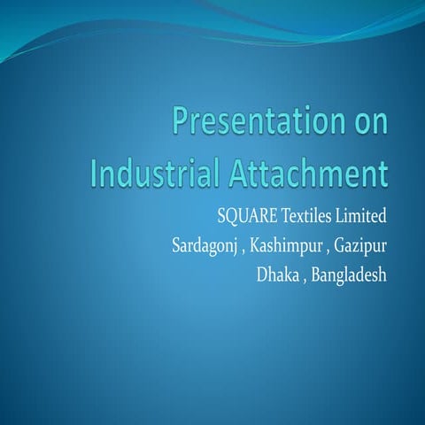 Presentation on industrial attachment | PPTX