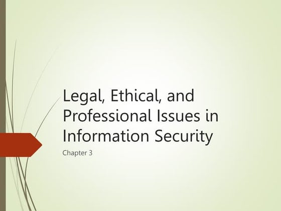 Legal, Ethical and professional issues in Information Security | PPT