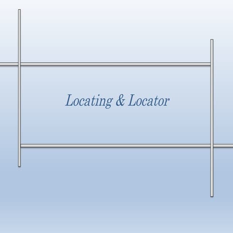 Presentation on Locating and Locator. | PPTX