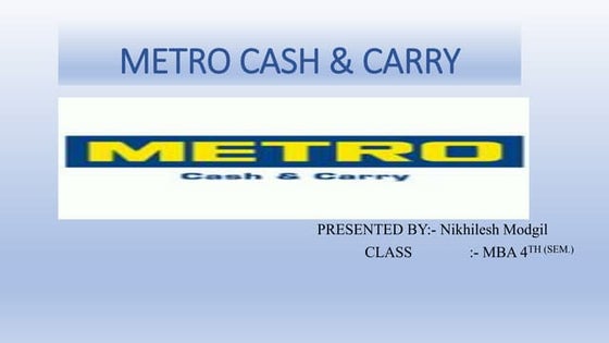 Metro cash and carry | PPTX | Retail Industry | Industries