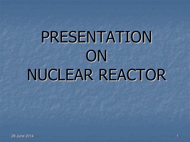 Nuclear Reactor Presentation | PPTX