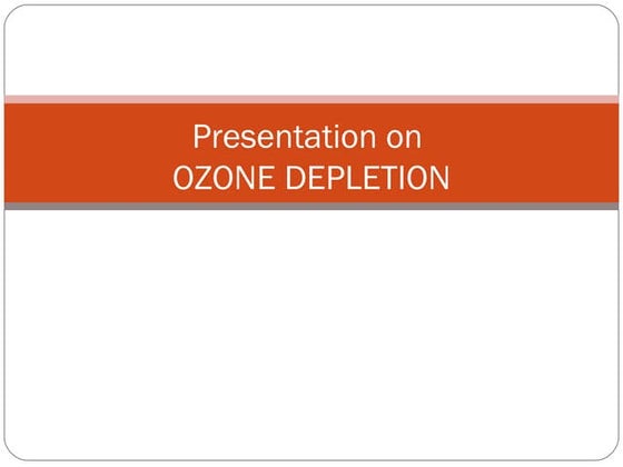 Presentation on ozone depletion | PPTX