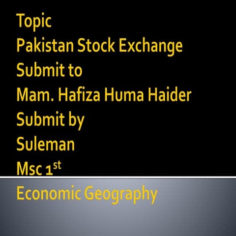 Presentation on pakistan stock exchange msc geography 1st semester | PPTX