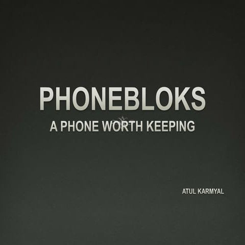 Phonebloks - a phone worth keeping,project ara | PPTX