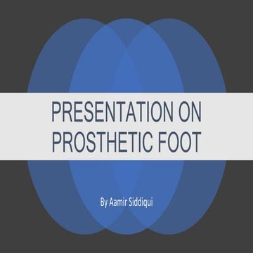 Presentation on prosthetic foot | PPTX