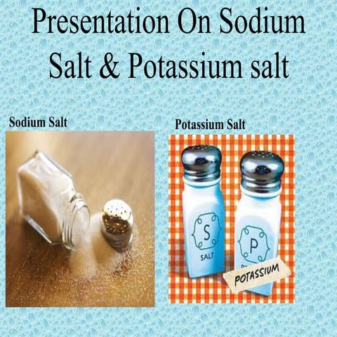Presentation on sodium salt & potassium salt | PPTX