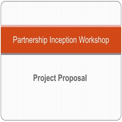 2nd Partnership Inception Workshop_Presentation 4: Project proposal | PPT