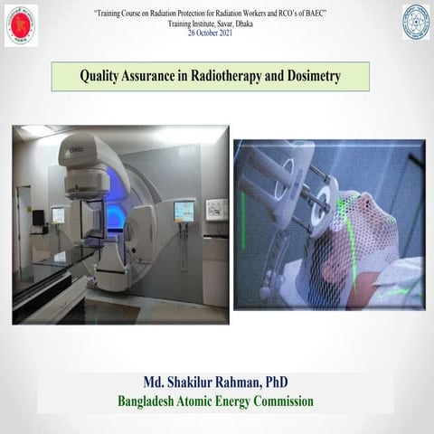 Quality Assurance in Radiotherapy and Dosimetry | PPTX