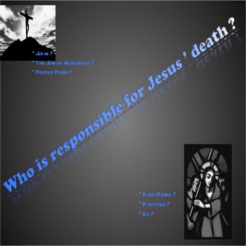 Who was responsible for Jesus' death? | PPT