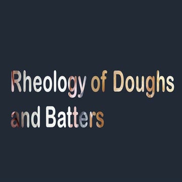 Presentation on Rheology of Dough and Batters.pptx | Cooking | Food & Drink