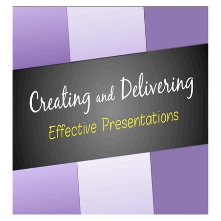 Tips for Creating and Delivering Effective Presentations | PPT