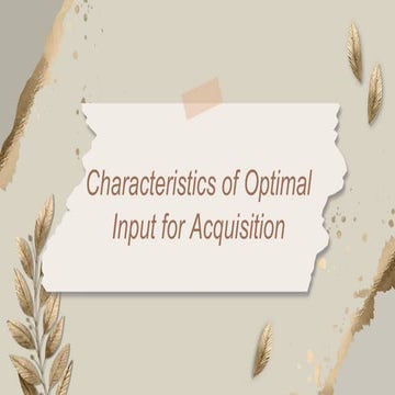 Characteristics of Optimal Input for Acquisition | PPTX