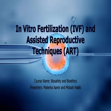 IVF and Assisted Reproductive Techniques, Its ethical concerns | PPTX