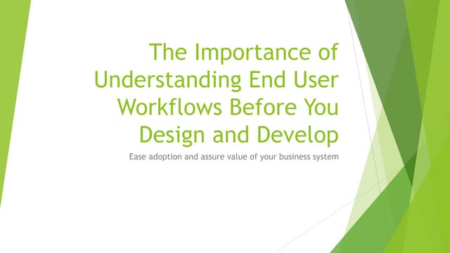 Presentation the importance of understanding end user workflows | PPT Presentation the importance of understanding end user workflows | PPT