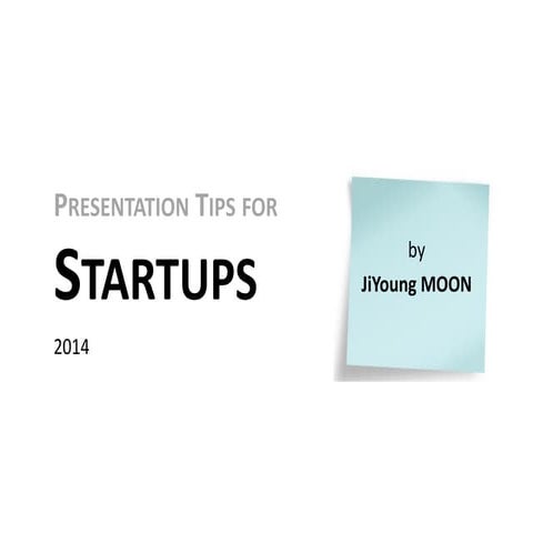 Presentation tips for startups by JiYoung Moon | PPT
