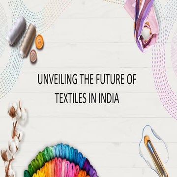 Presentation_Unveiling_the_Future_of_Textiles_in_India.pdf