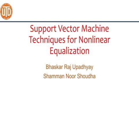 Support Vector Machine Techniques for Nonlinear Equalization | PPT