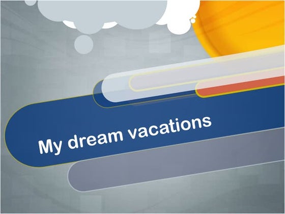 My dream vacation | PPT