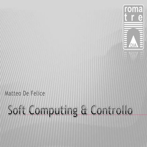 Soft Computing - Lezione di Controlli Automatici | PPTX