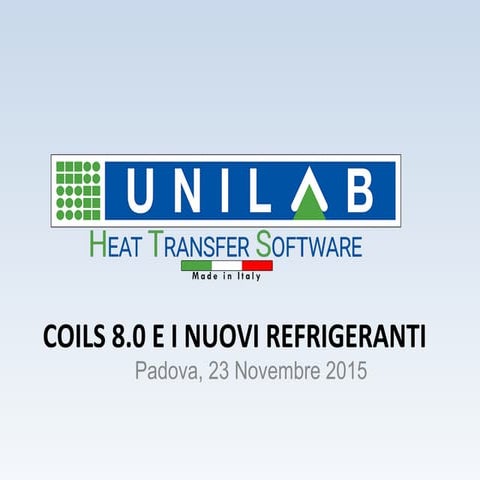 Unilab Srl - Conferenza tecnica "COILS 8.0 e i nuovi refrigeranti" | PPT