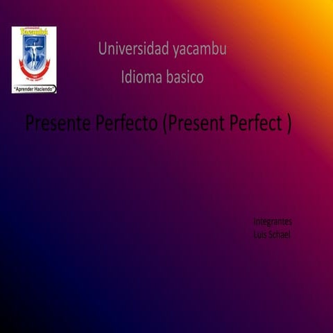 Presente perfecto (present perfect ) luis schael | PPTX