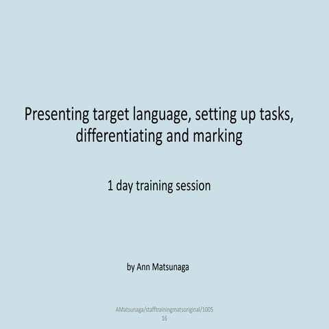 Presenting target language, setting up tasks, differentiating and ...