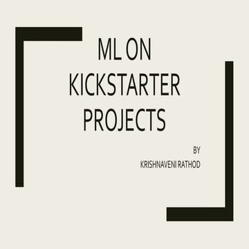 ML ON KICKSTARTER PROJECTS | PPT