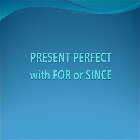 Present perfect with FOR or SINCE | PPT