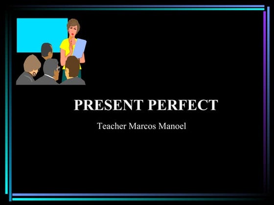 Present Perfect tense slideshow | PPT