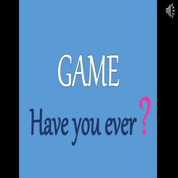 Present perfect - game Have you ever | PPTX