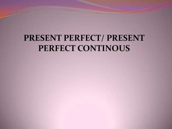 Present perfect continuous | PPT
