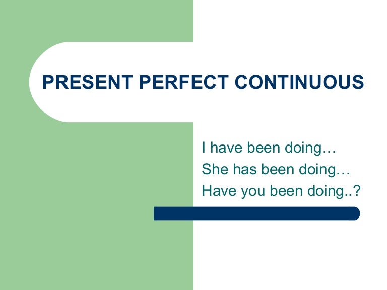 Present perfect continuous