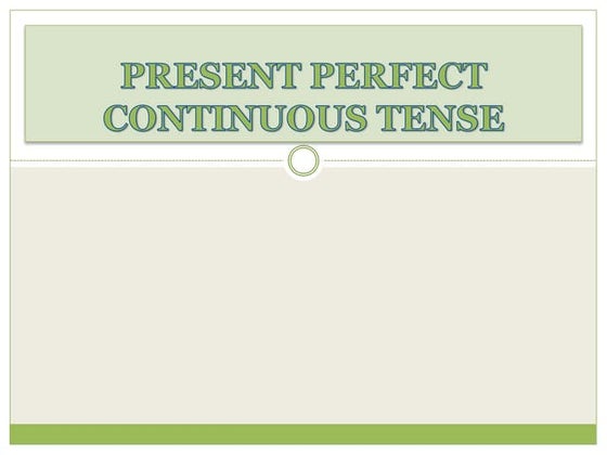 Present perfect continuous tense | PPT