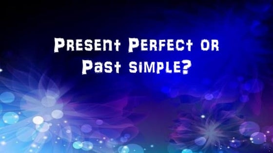 Simple past vs. present perfect tense | PPT