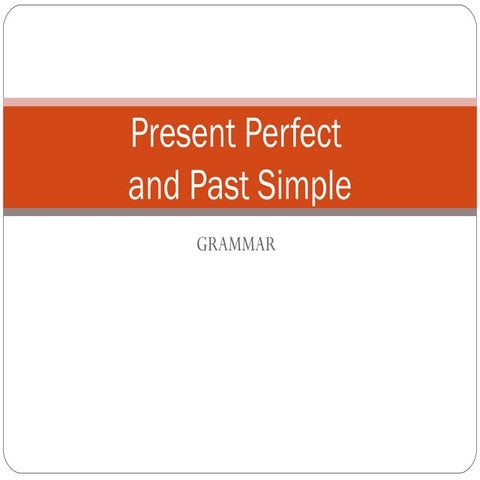 Present Perfect & Past Simple Presentation | PPT