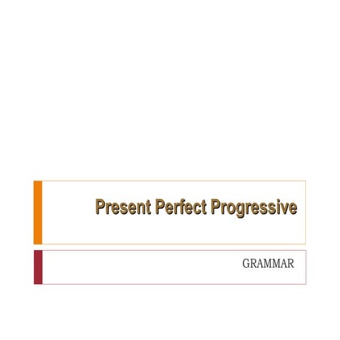 Present Perfect Progressive Presentation | PPT